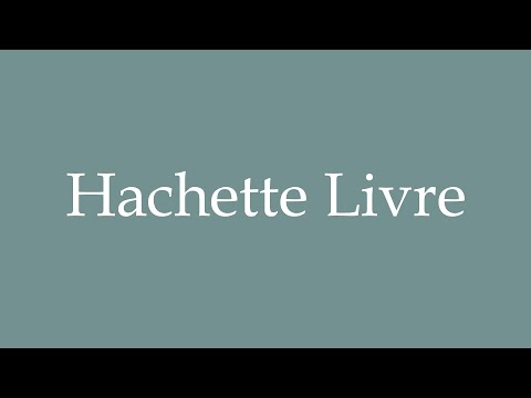 How to Pronounce ''Hachette Livre'' Correctly in French