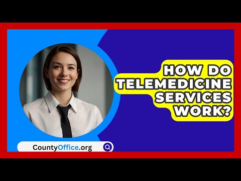 How Do Telemedicine Services Work? - CountyOffice.org