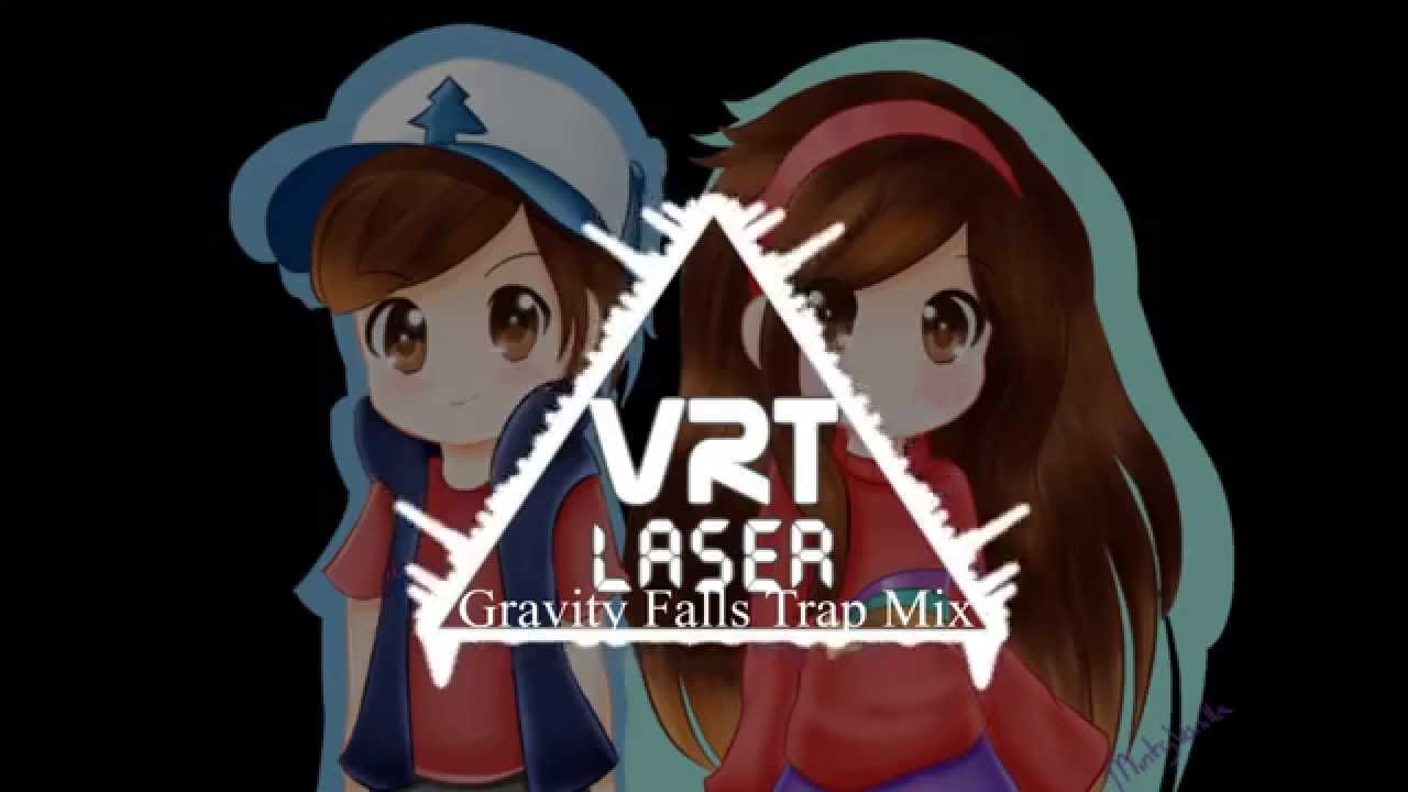 Gravity Falls Trap Mix BY VRT LASER