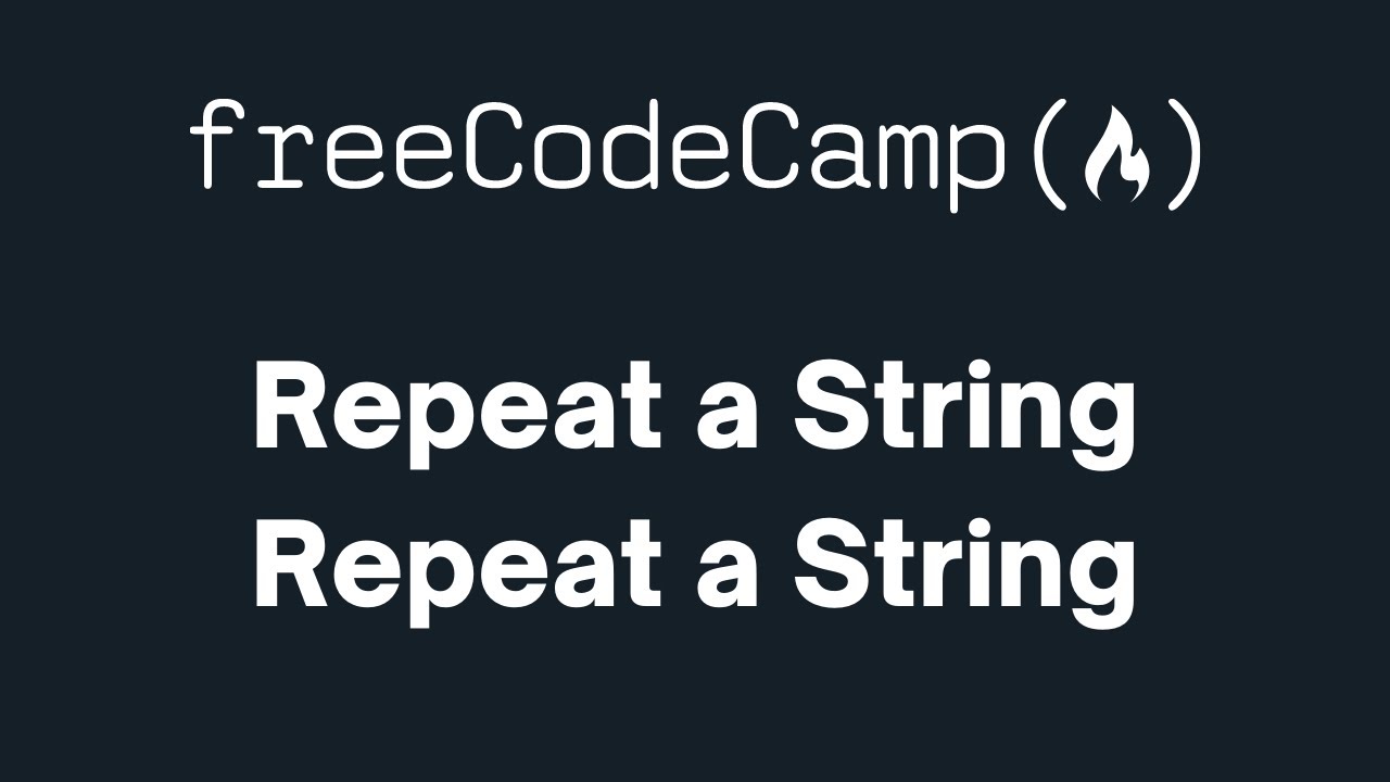 freeCodeCamp - Repeat a String Repeat a String