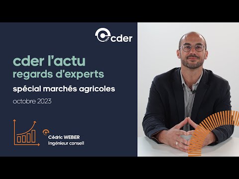 CDER l'ACTU Spécial Marchés AGRI - octobre 2023 - Cédric WEBER - Ingénieur Conseil | CDER