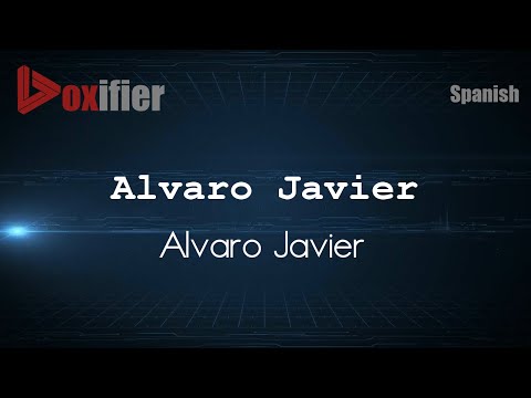 How to Pronounce Alvaro Javier (Alvaro Javier) in Spanish - Voxifier.com