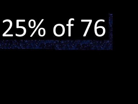 25% de 76 , percentage of a number . 25 percent of 76 . procedure