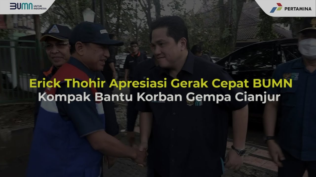 Penanggulangan Gempa Cianjur, Erick Thohir Apresiasi Sinergi BUMN