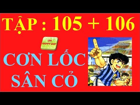 Đường dẫn đến khung thành - Cơn lốc sân cỏ - Tập 105 + 106