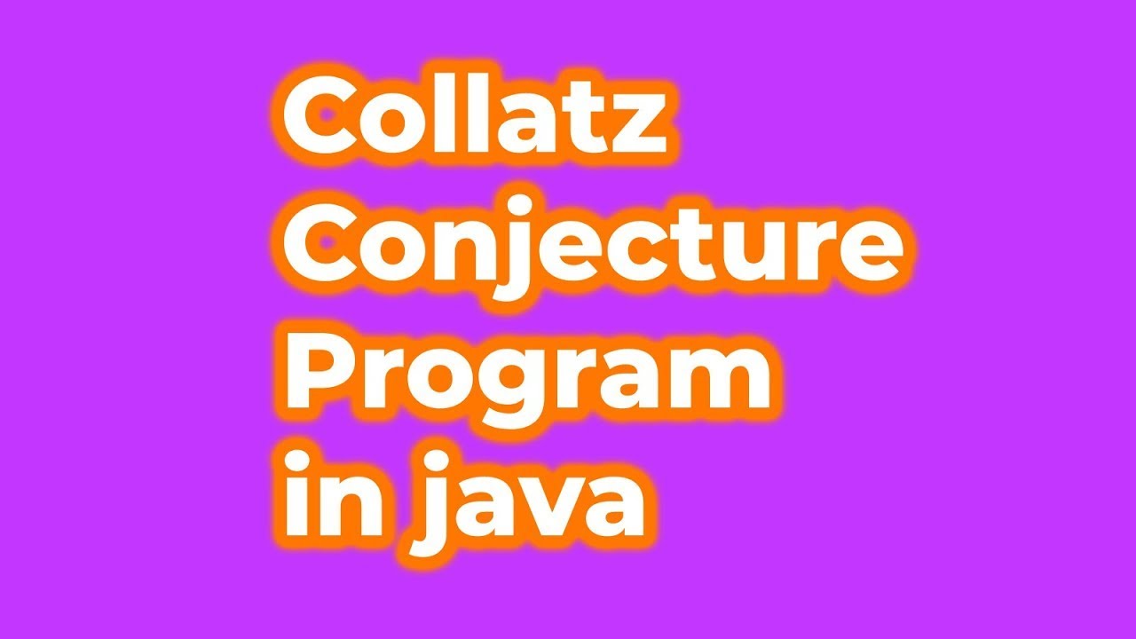 Collatz Conjecture program in  JAVA