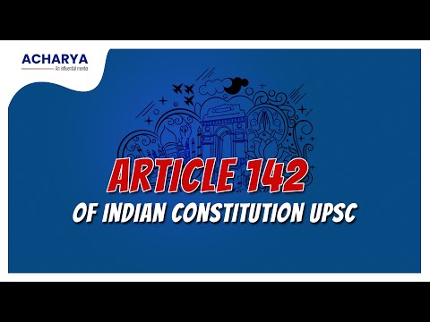 Article 142 of Indian Constitution UPSC