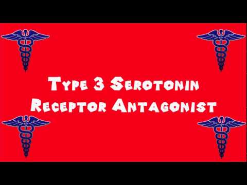 Pronounce Medical Words ― Type 3 Serotonin Receptor Antagonist