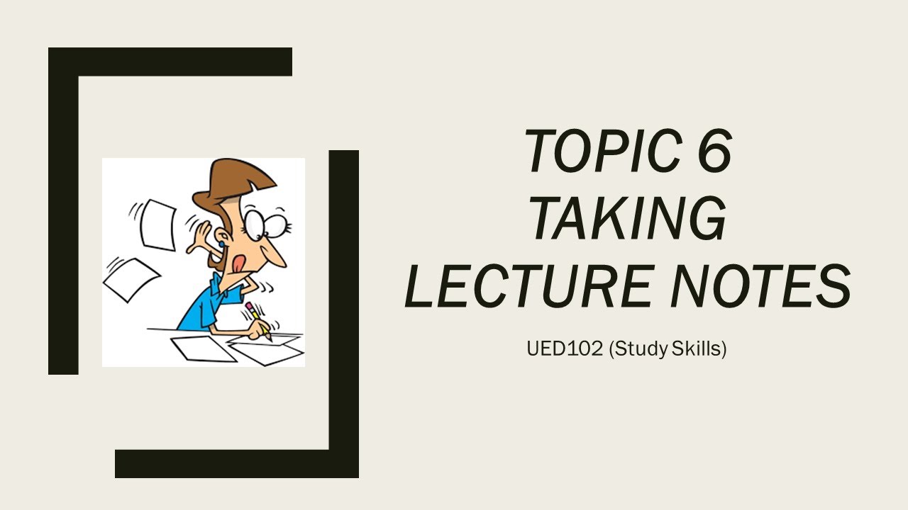 Topic 6 Taking Lecture Notes