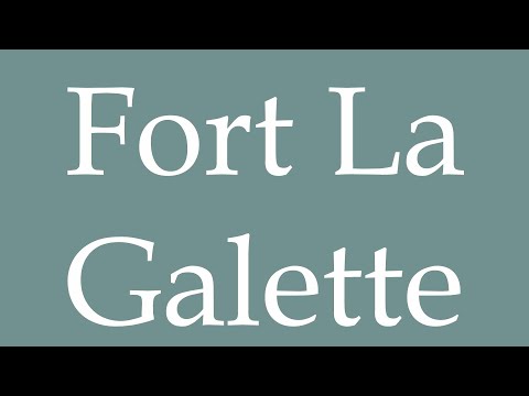 How to Pronounce ''Fort La Galette'' Correctly in French
