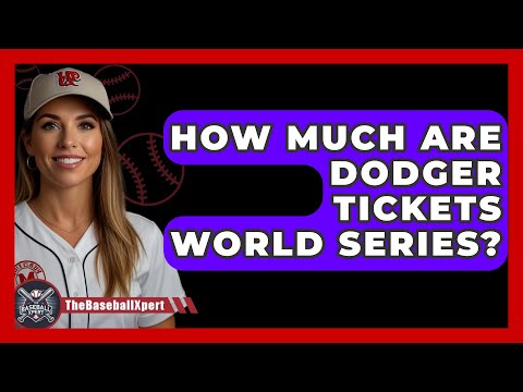 How Much Are Dodger Tickets World Series? - The Baseball Xpert