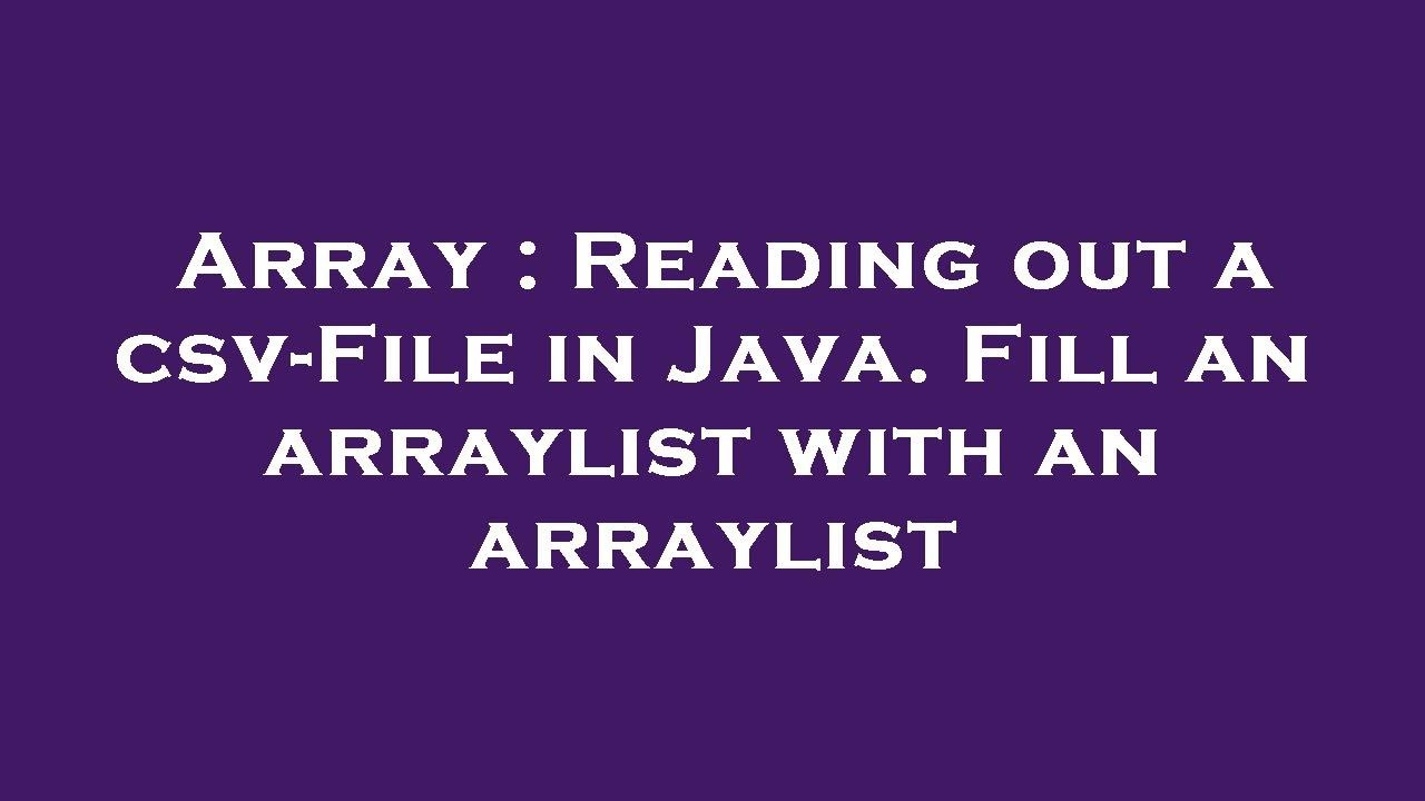 Array : Reading out a csv-File in Java. Fill an arraylist with an arraylist