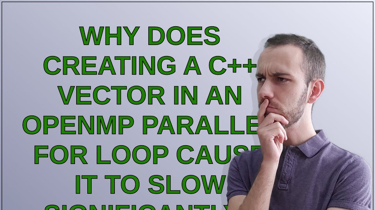 why does creating a C++ vector in an openMP parallel for loop cause it to slow significantly?