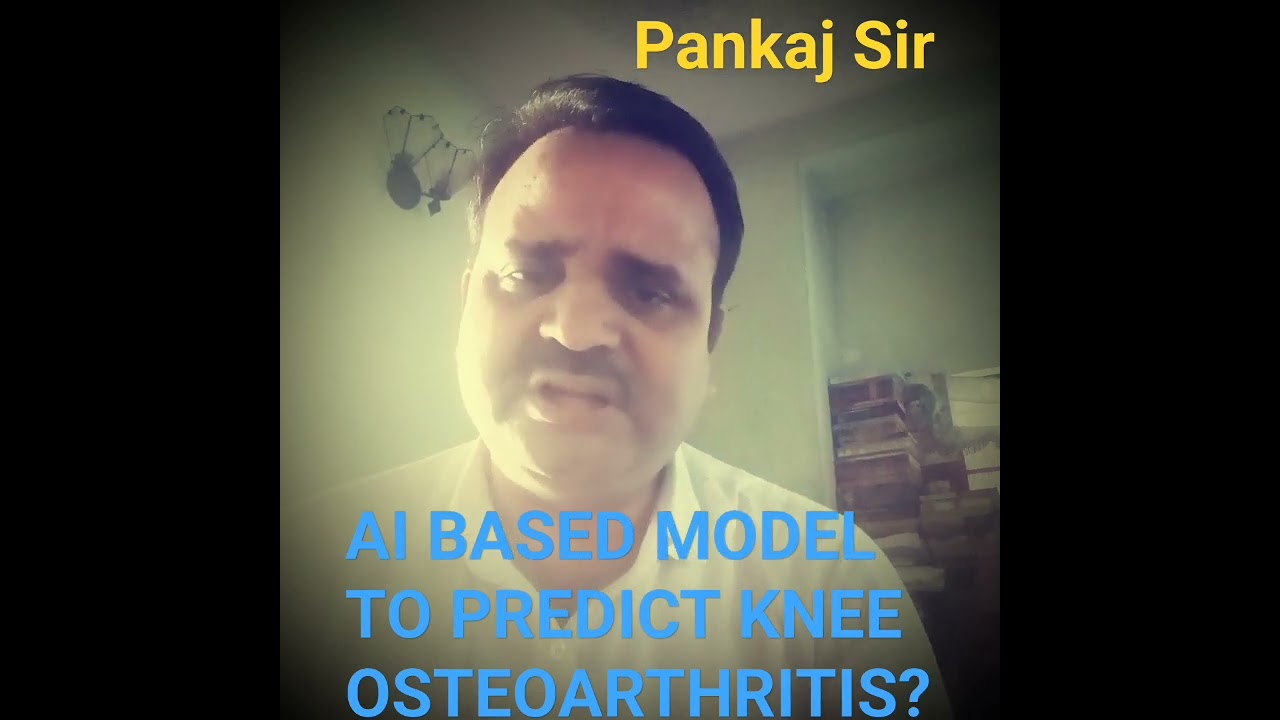 AI BASED MODEL TO PREDICT KNEE OSTEOARTHRITIS |IIT GUWAHATI PRESS RELEASE | PANKAJ SIR