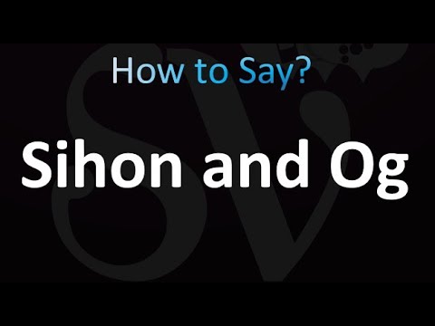 How to Pronounce Sihon and Og (correctly!)
