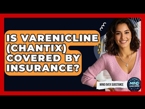 Is Varenicline (Chantix) Covered By Insurance? - Mind Over Substance