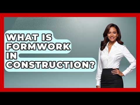 What Is Formwork In Construction? - Civil Engineering Explained