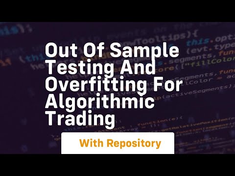 Out of sample testing and overfitting for algorithmic trading