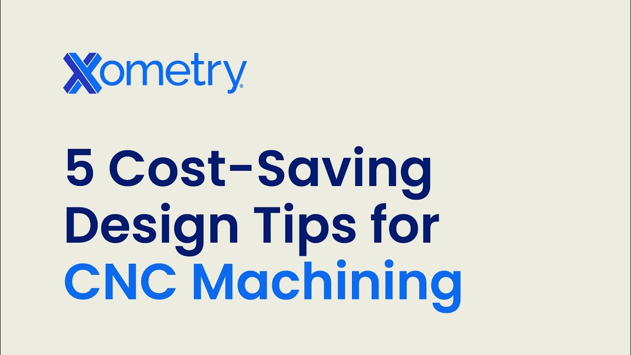 5 Cost Saving Design Tips for CNC Machining