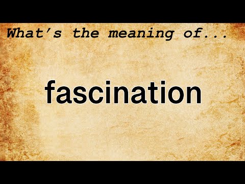 Fascination Meaning | Definition of Fascination