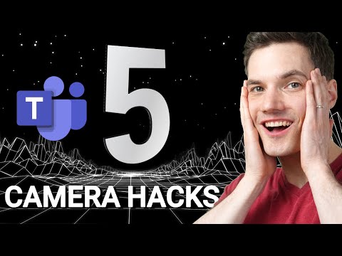Top 5 Video Camera Hacks in Microsoft Teams