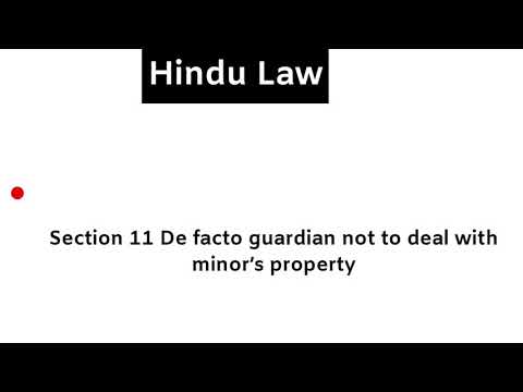 Section 11 De facto guardian not to deal with minor’s property Hindu Minority &Guardianship act 1956