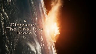 A Dinosaurs: The Final Day Review