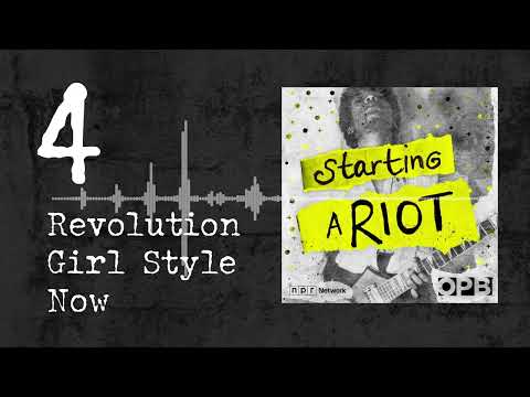 “Revolution Girl Style Now” | Riot grrrl creates own version of feminism | Starting a Riot E4 | OPB