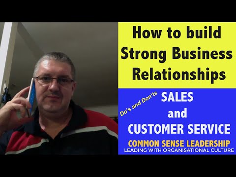 How to build strong business relationships Sales and Customer Service-Common Sense Leadership Expert