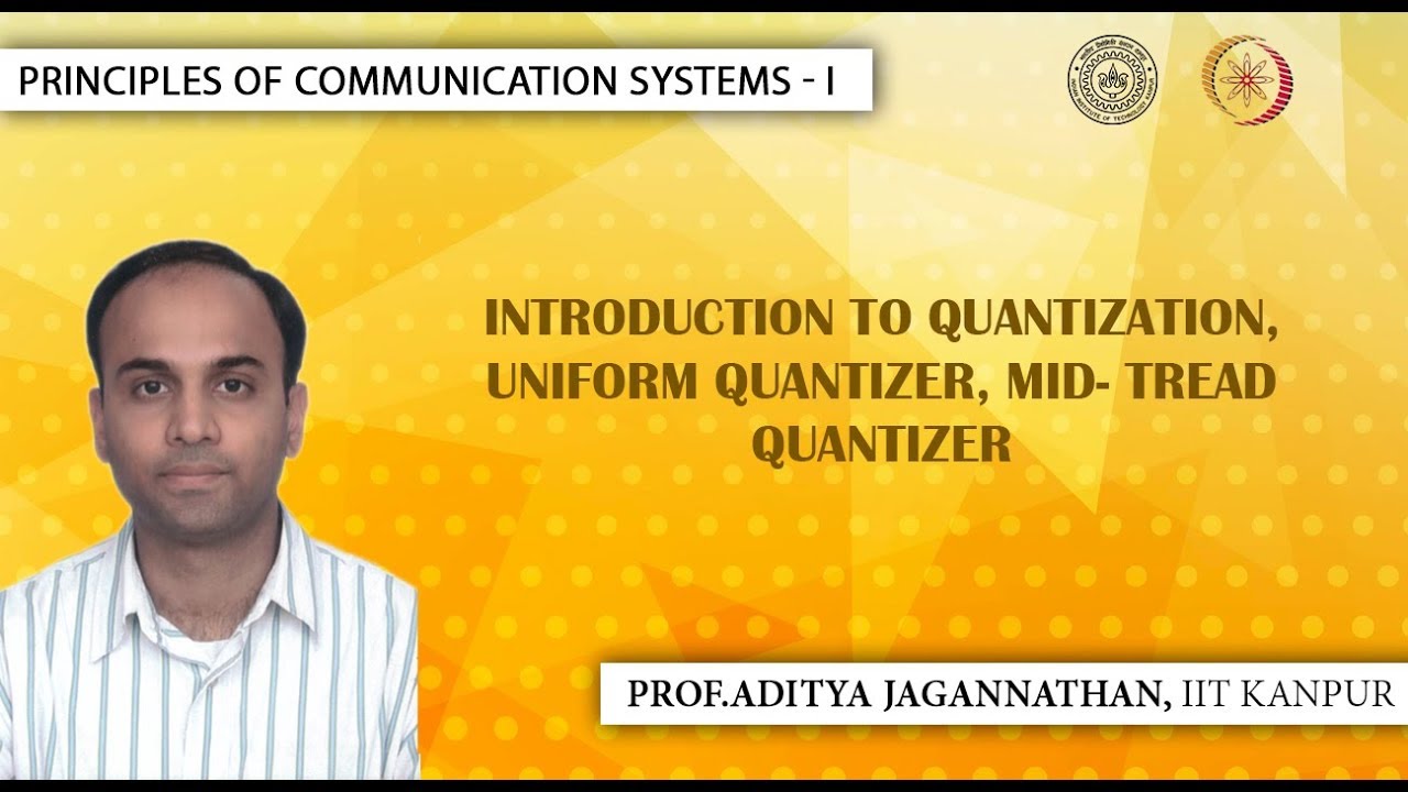 Lec 40 | Principles of Communication Systems-I |Quantization and Quantizer| IIT KANPUR