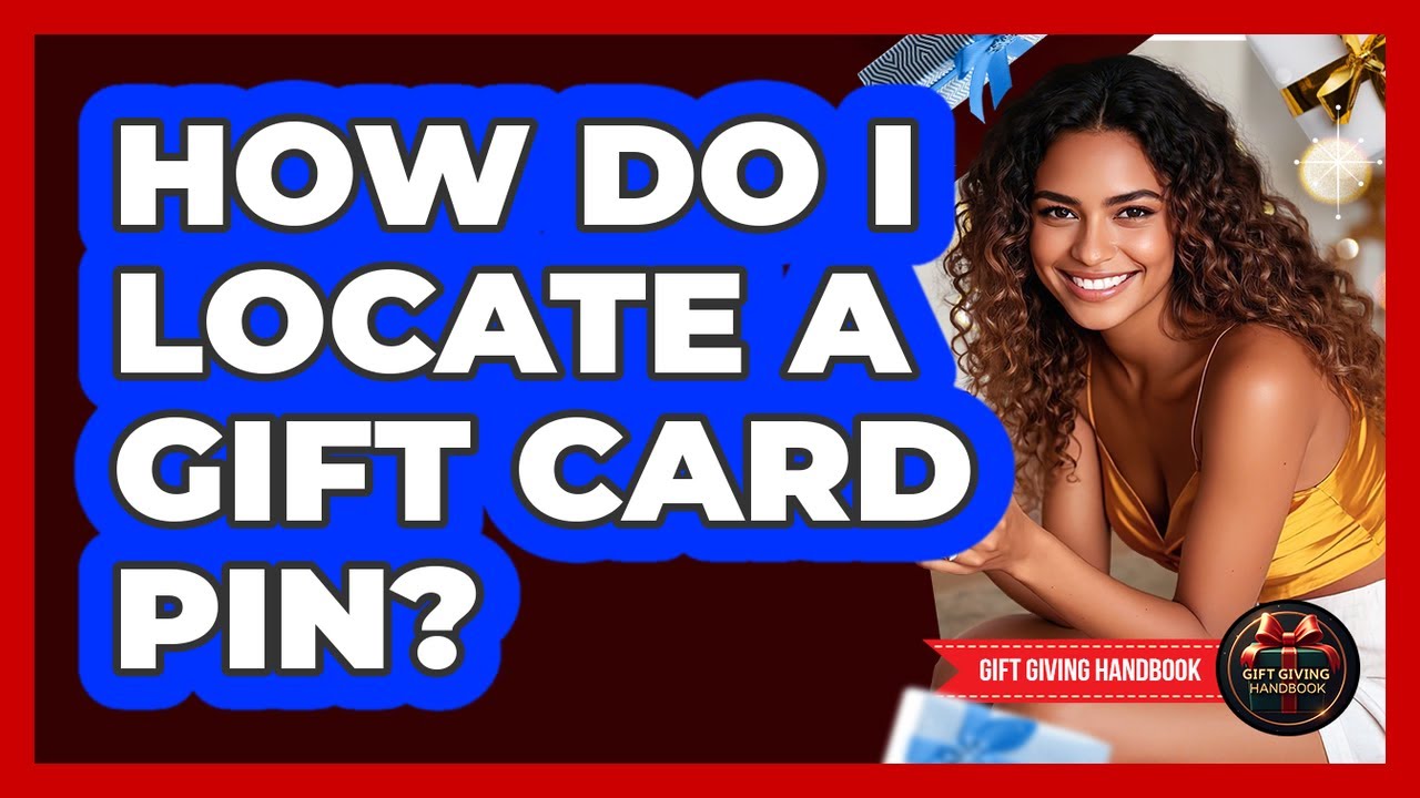 How Do I Locate A Gift Card PIN?