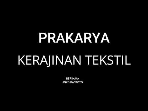 KELAS 7 - KERAJINAN TEKSTIL