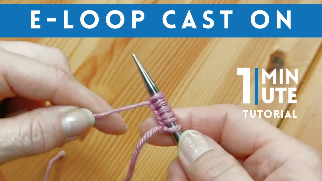 E-Loop Cast On - Quick 1 Minute Knitting Tutorial