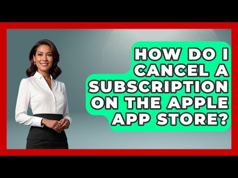 How Do I Cancel a Subscription on the Apple App Store? - Be App Savvy
