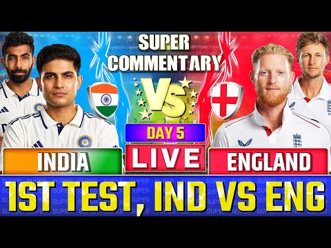 🔴Live: Day 5 India vs England, 1st Test - Live Score & Commentary | IND vs ENG Live | Ind vs Eng |