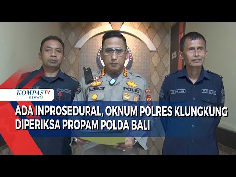 Ada Inprosedural, Oknum Polres Klungkung Diperiksa Propam Polda Bali