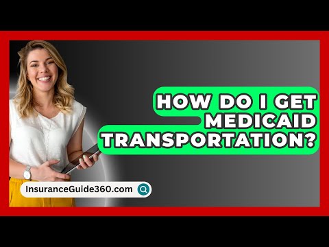 How Do I Get Medicaid Transportation? - InsuranceGuide360.com