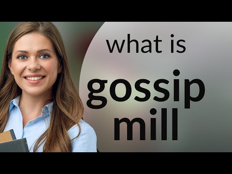 Understanding the Phrase "Gossip Mill"