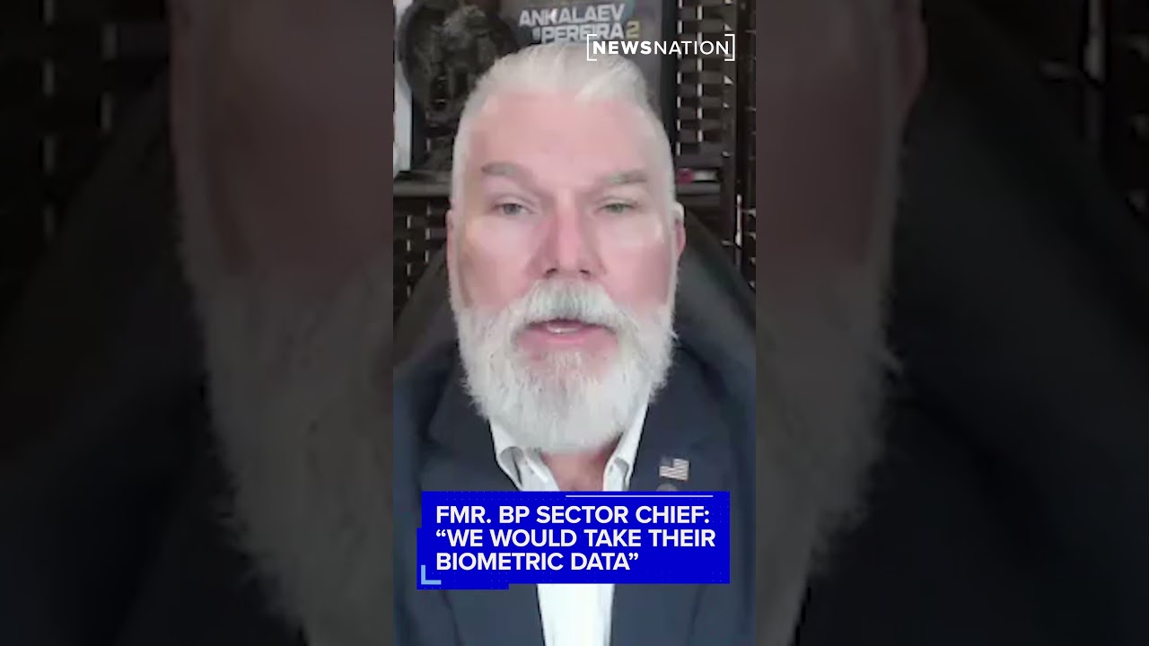 'We would take their biometric data': Former Border Patrol sector chief