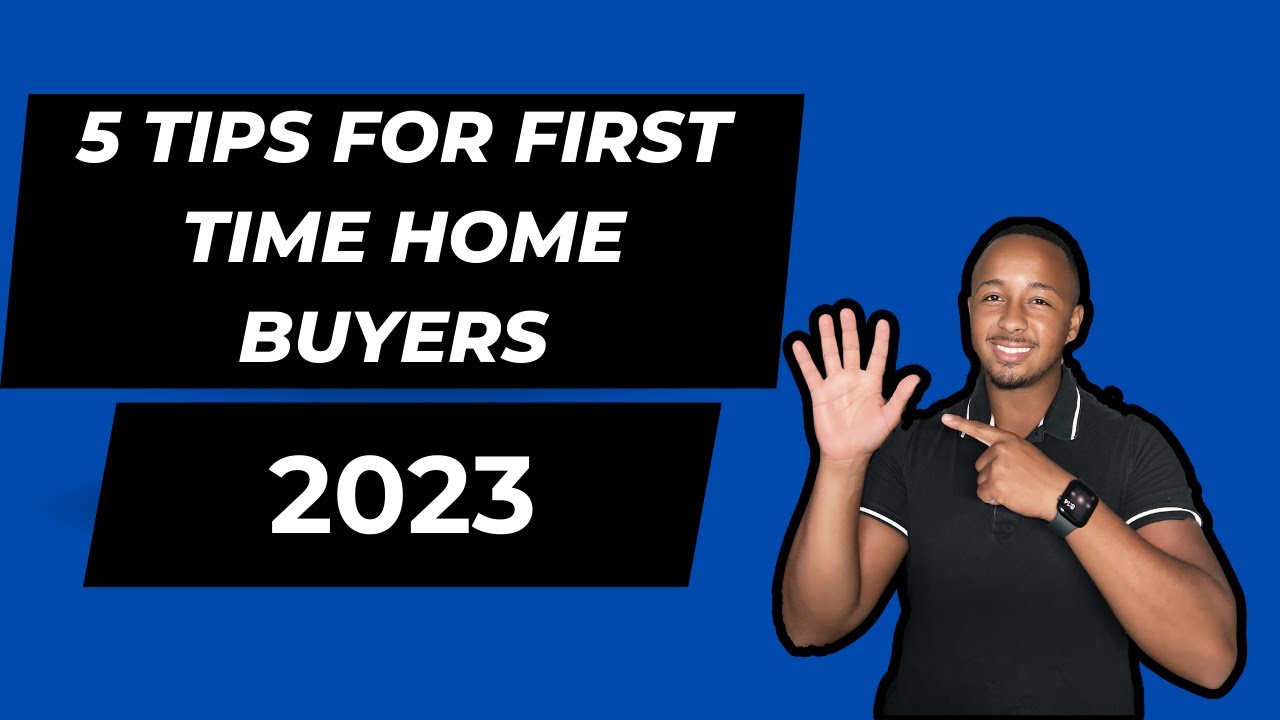 5 Tips for First Time Home Buyers in 2023