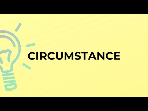What is the meaning of the word CIRCUMSTANCE?