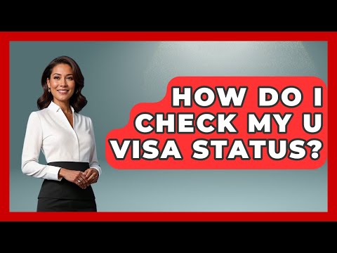 How Do I Check My U Visa Status? - US Citizenship Immigration Guide