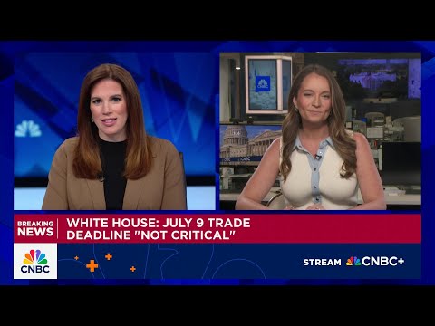 July 9 trade deadline is 'not critical', White House says