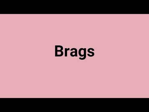 'Brags' Meaning and Pronunciation