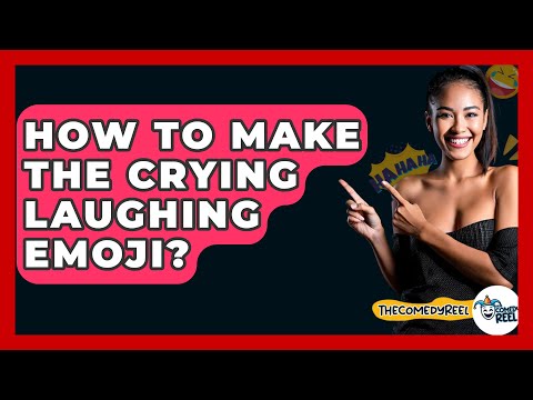 How To Make The Crying Laughing Emoji? - The Comedy Reel