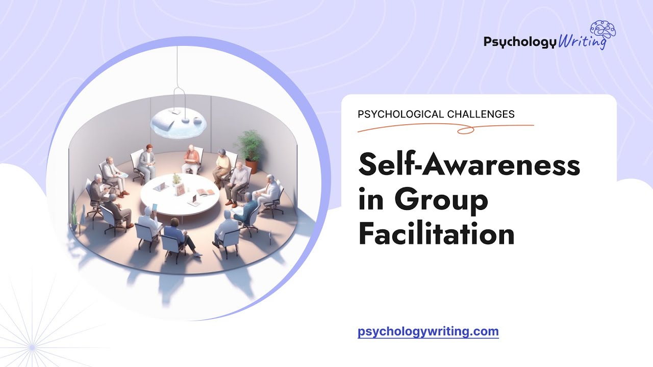 Self-Awareness in Group Facilitation - Essay Example