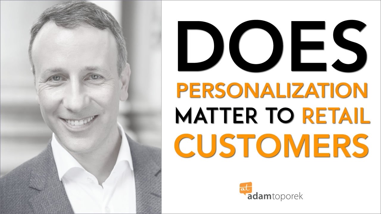 Does Personalization Matter to Retail Customers?