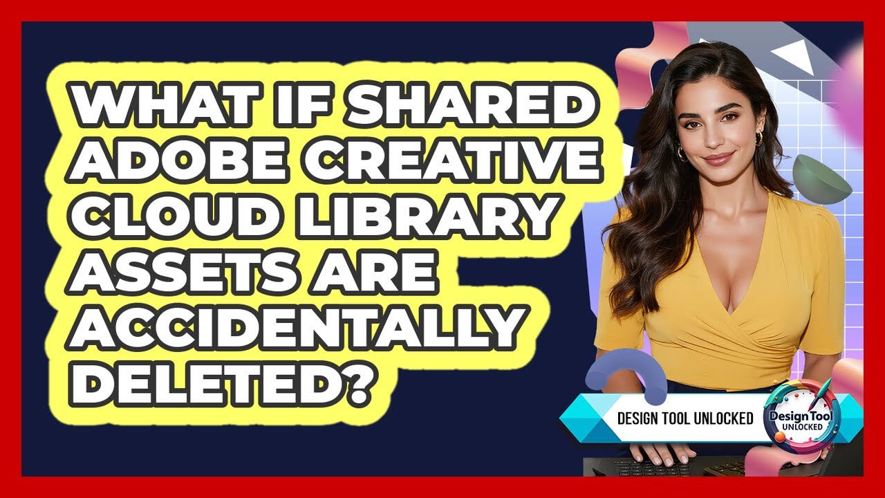 What If Shared Adobe Creative Cloud Library Assets Are Accidentally Deleted? - Design Tool Unlocked