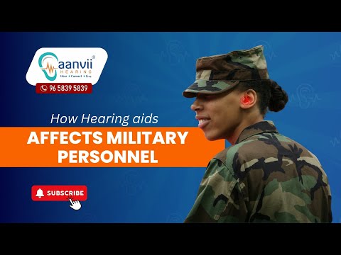 How Does Hearing Aids Affect Military Personnel? | Aanvii Hearing