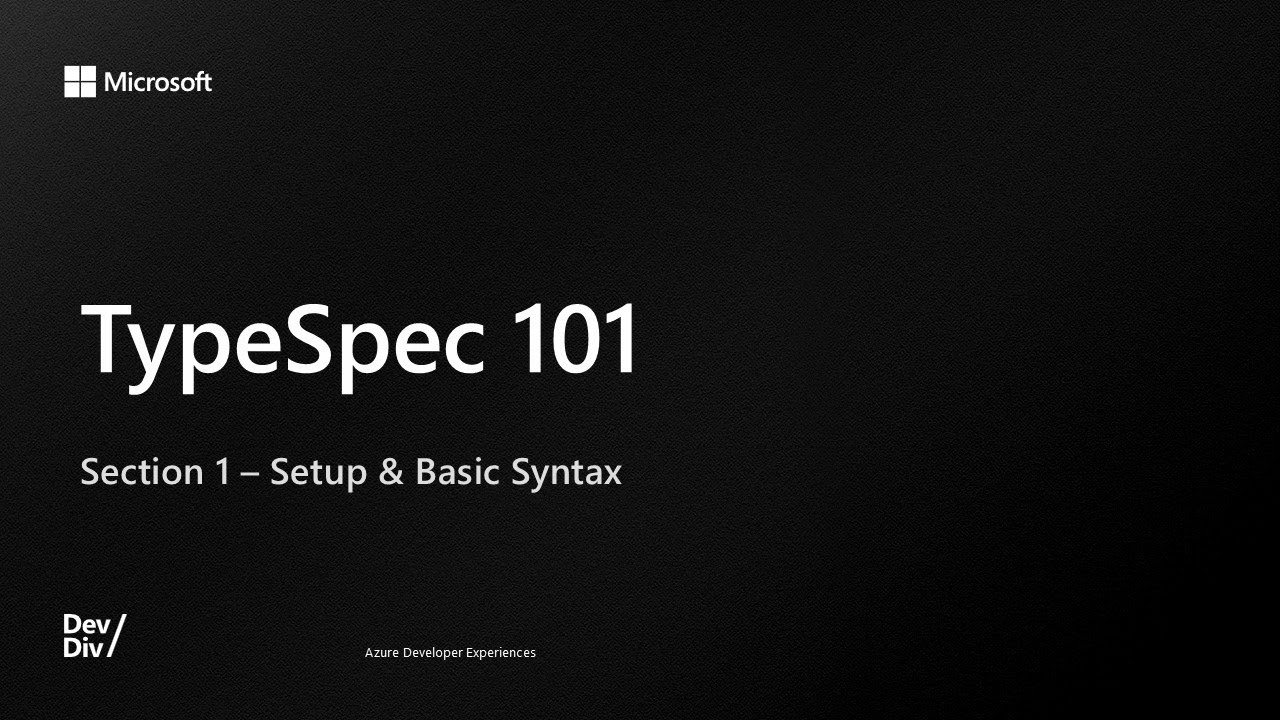 TypeSpec 101 - Section 01 - Setup & Basic Syntax
